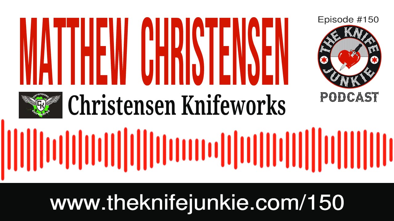 Matthew Christensen of Christensen Knifeworks - The Knife Junkie ...