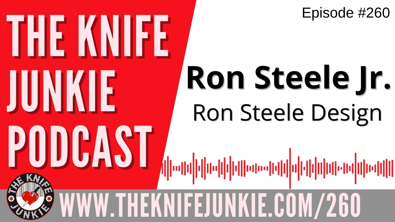 Ron Steele Jr. of Ron Steele Designs - The Knife Junkie Podcast Episode ...
