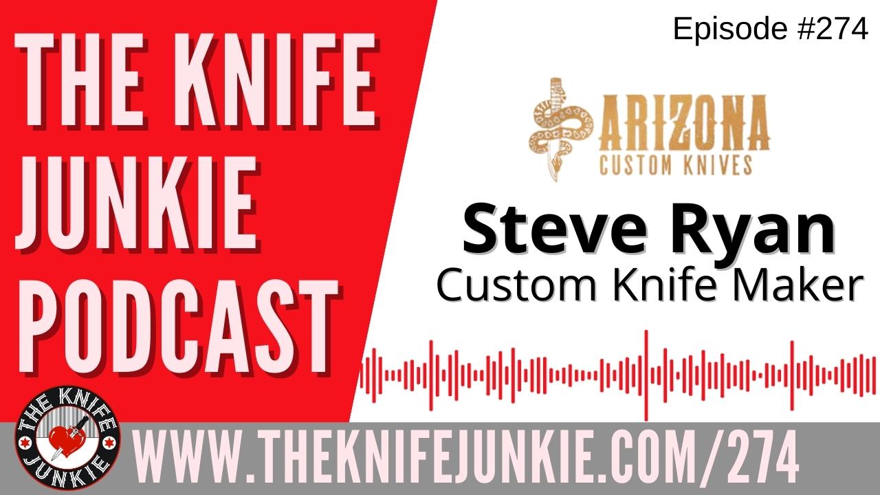 Custom Knife Maker Steve Ryan - The Knife Junkie Podcast Episode 274 ...