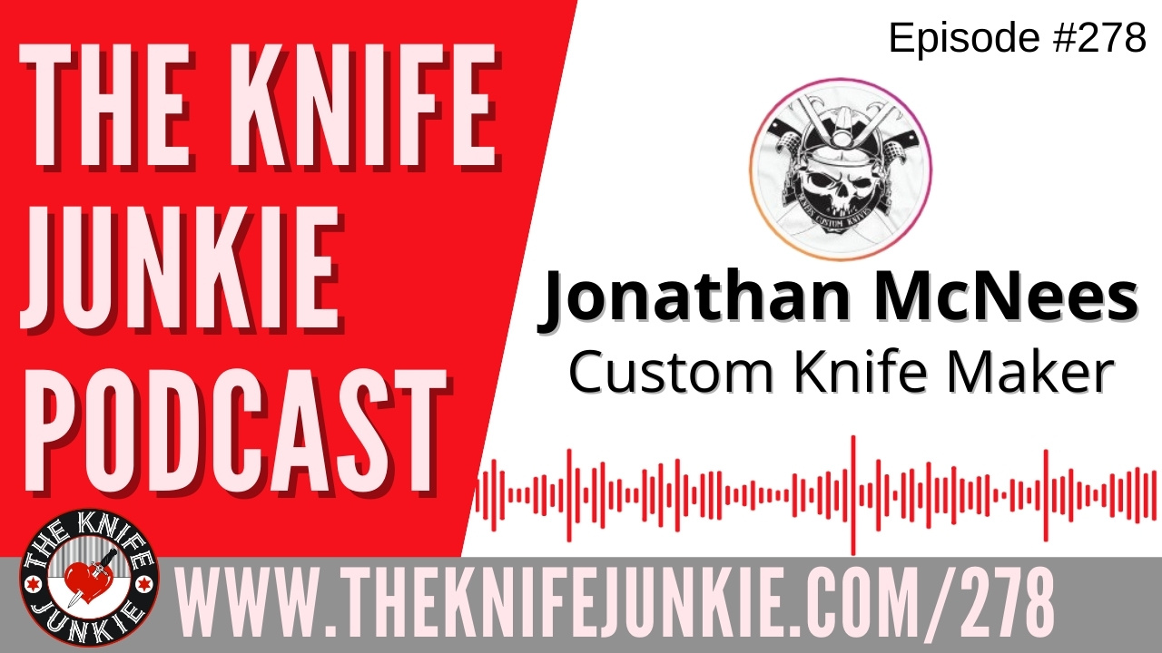 Jonathan McNees, Custom Knife Maker - The Knife Junkie Podcast Episode ...