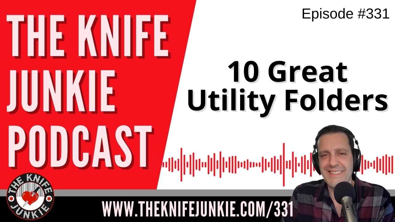 10 Great Utility Folders - The Knife Junkie Podcast (Episode 331) - The Knife Junkie