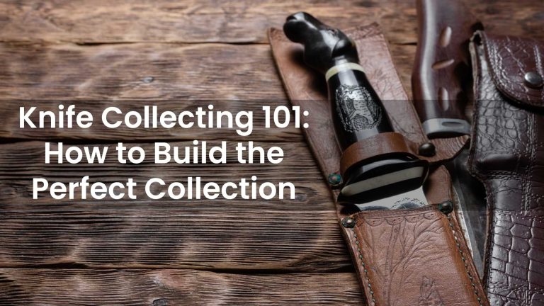 Knife Collecting 101: How to Build the Perfect Collection - The Knife ...
