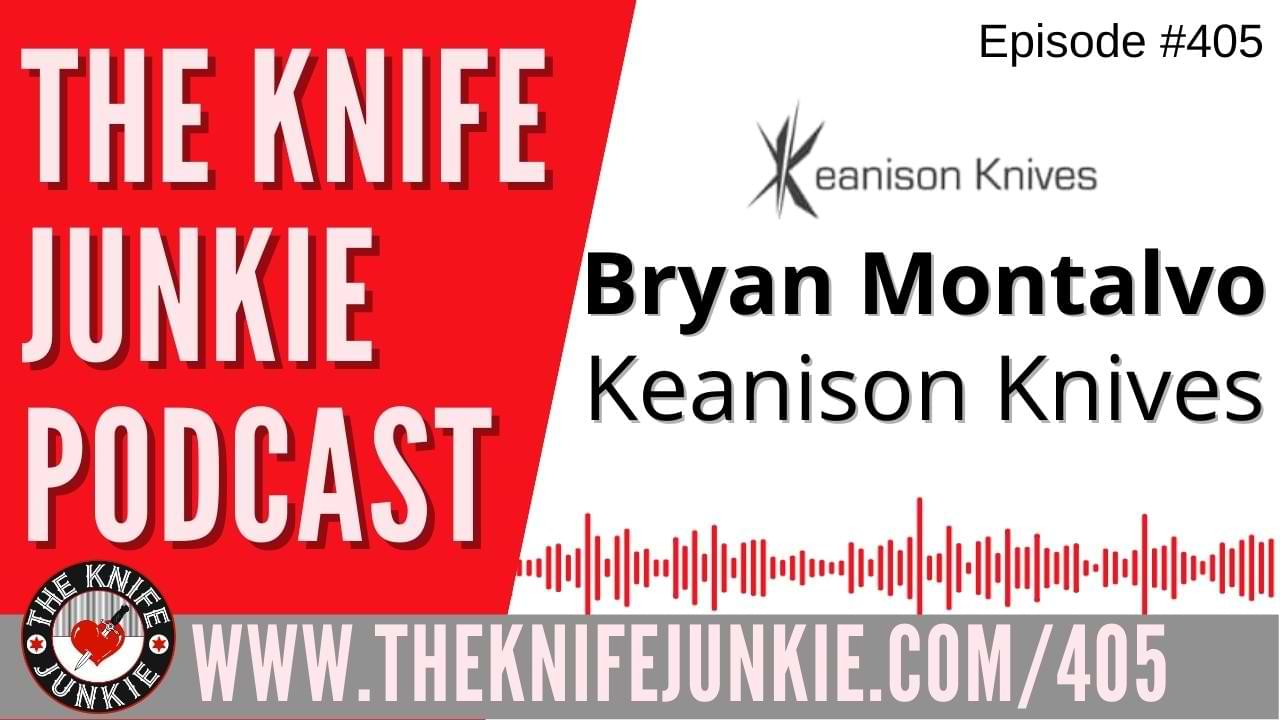 Keanison Knives - The Knife Junkie Podcast (Episode 405) - The Knife Junkie