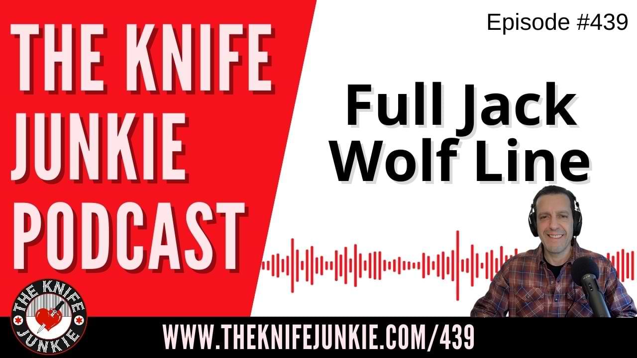 Full Jack Wolf Knife Line - The Knife Junkie Podcast (Episode 439 ...