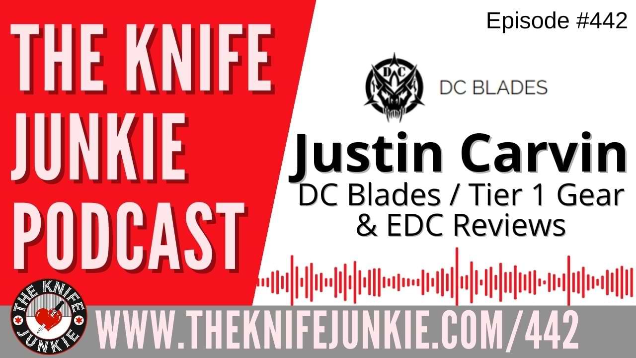 Justin Carvin of DC Blades - The Knife Junkie Podcast (Episode 442 ...