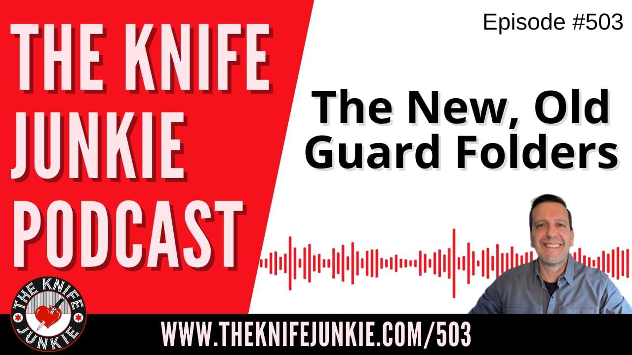 The New, Old Guard Folders: The Knife Junkie Podcast (Episode 503 ...