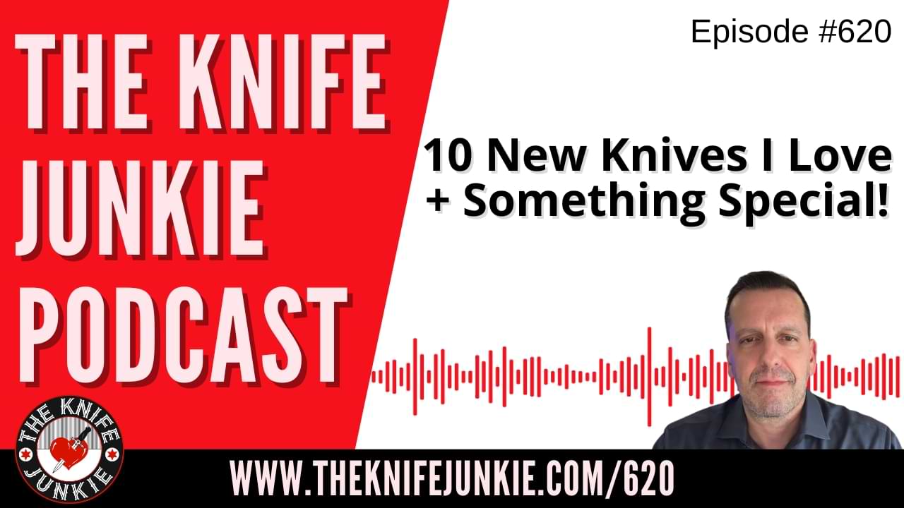 10 New Knives I Love + Something Special!: The Knife Junkie Podcast ...